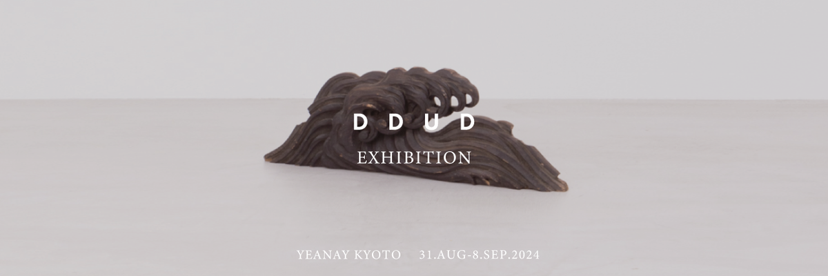 DDUD EXHIBITION at YEANAY KYOTO
